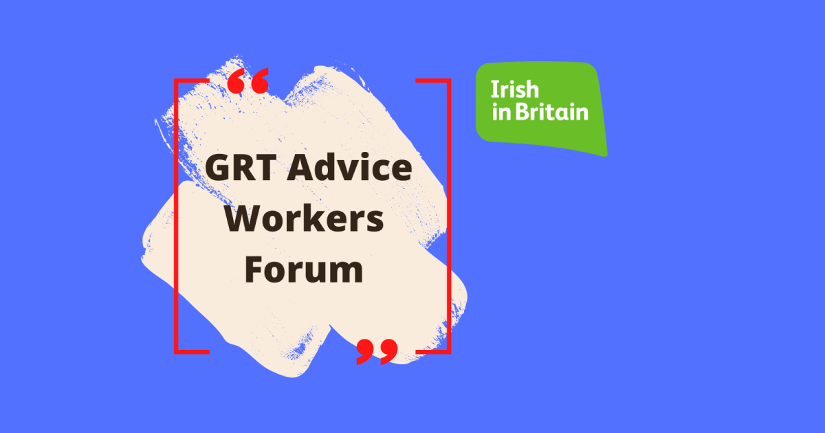 GRT Advice Workers Forum - Irish in Britain